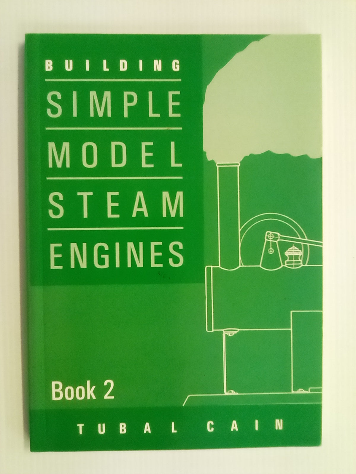 Building Simple Model Steam Engines - Book 2 by Tubal Cain – Atlantis Books