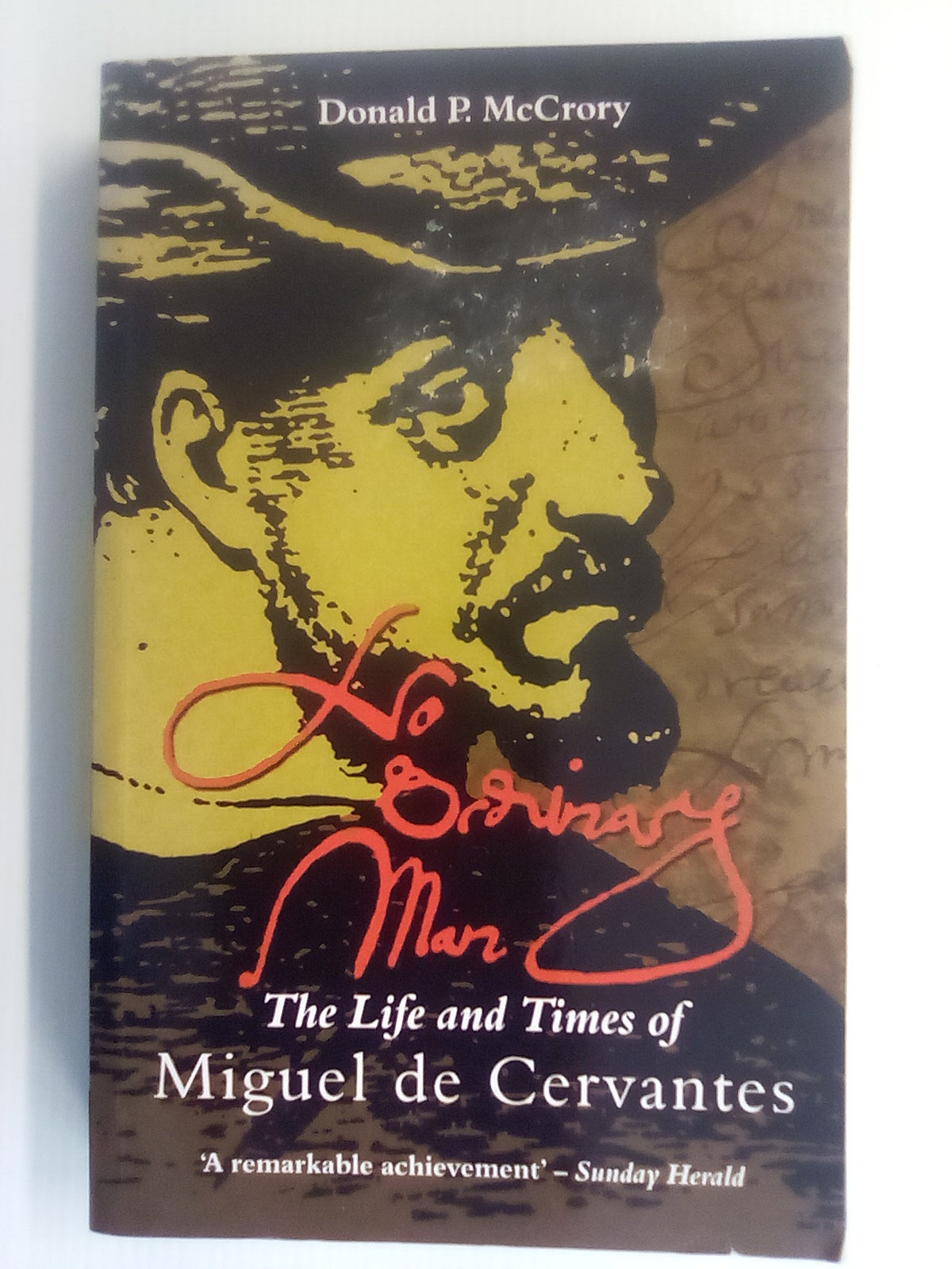 No Ordinary Man - The Life & Times of Miguel de Cervantes (Don Quixote ...