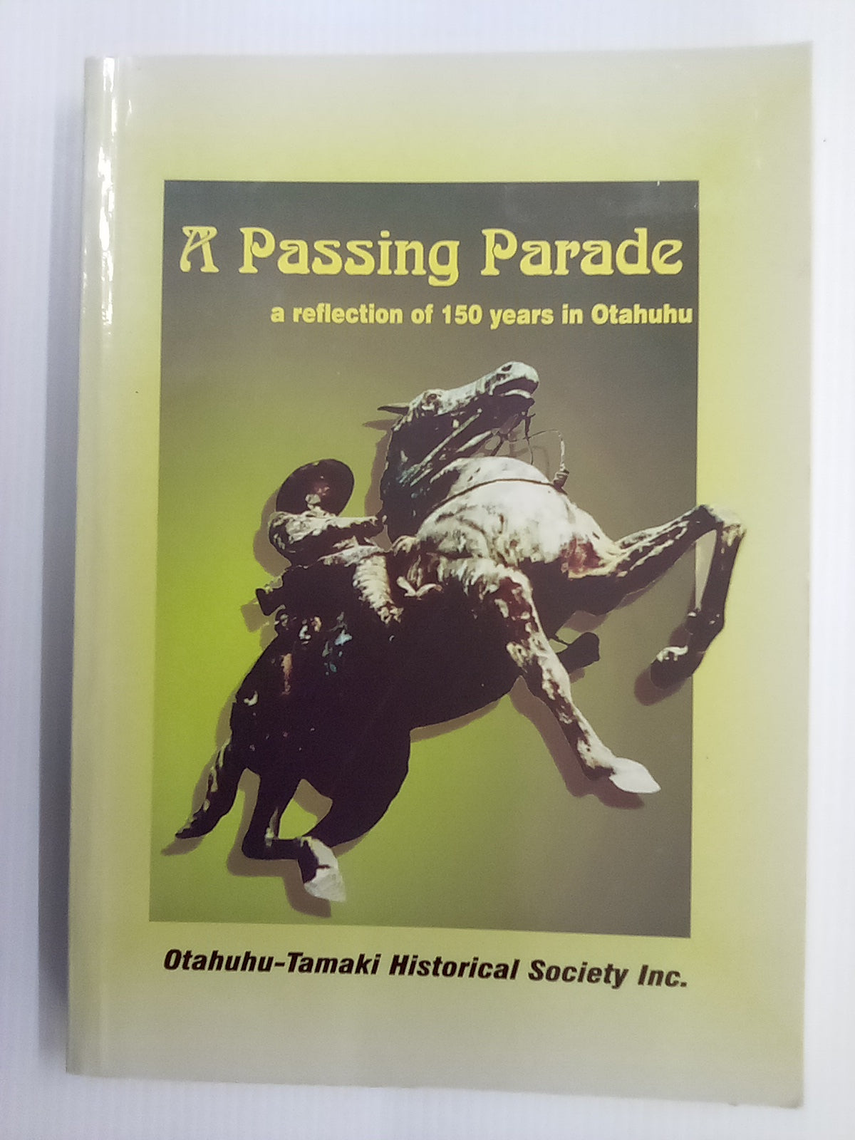 A Passing Parade - A Reflection of 150 Years in Otahuhu – Atlantis Books