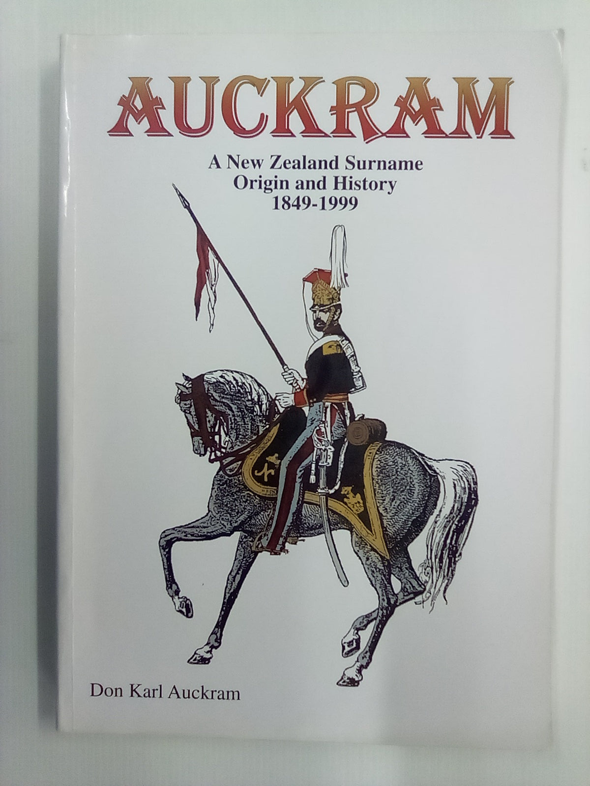 Auckram - A New Zealand Surname Origin & History 1849-1999 by D.K. Auc ...
