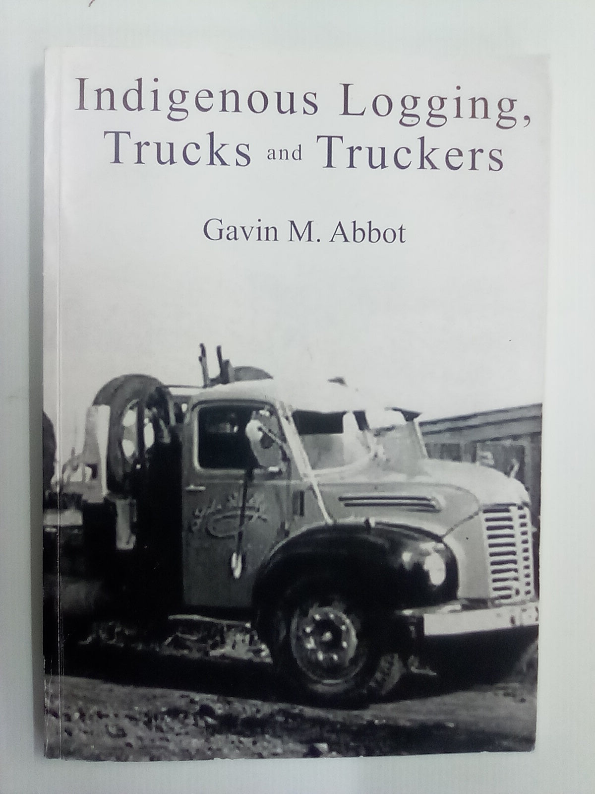 Indigenous Logging, Trucks and Truckers (Bay of Plenty) by Gavin Abbot ...