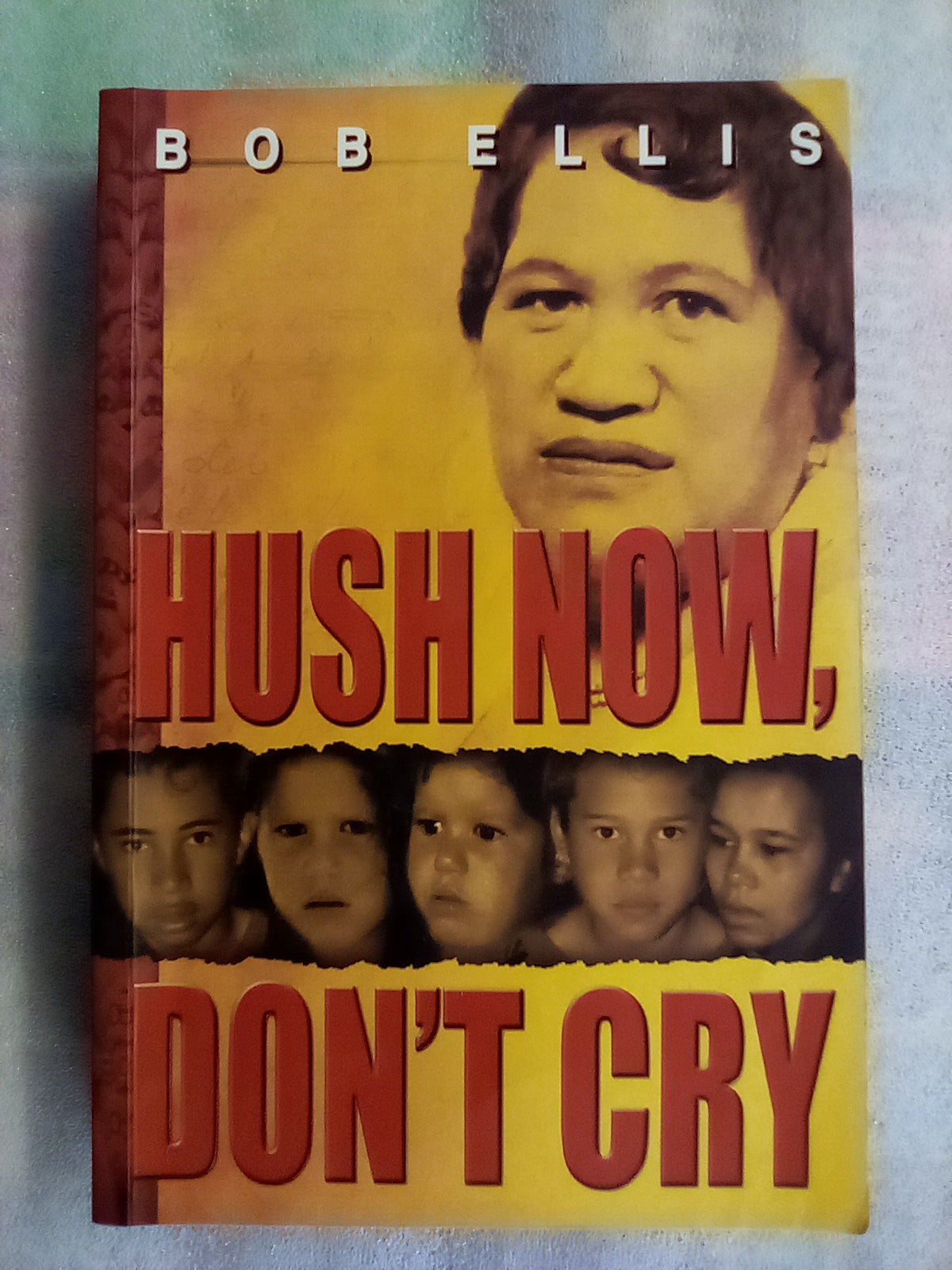 Hush Now, Don't Cry by Bob Ellis – Atlantis Books