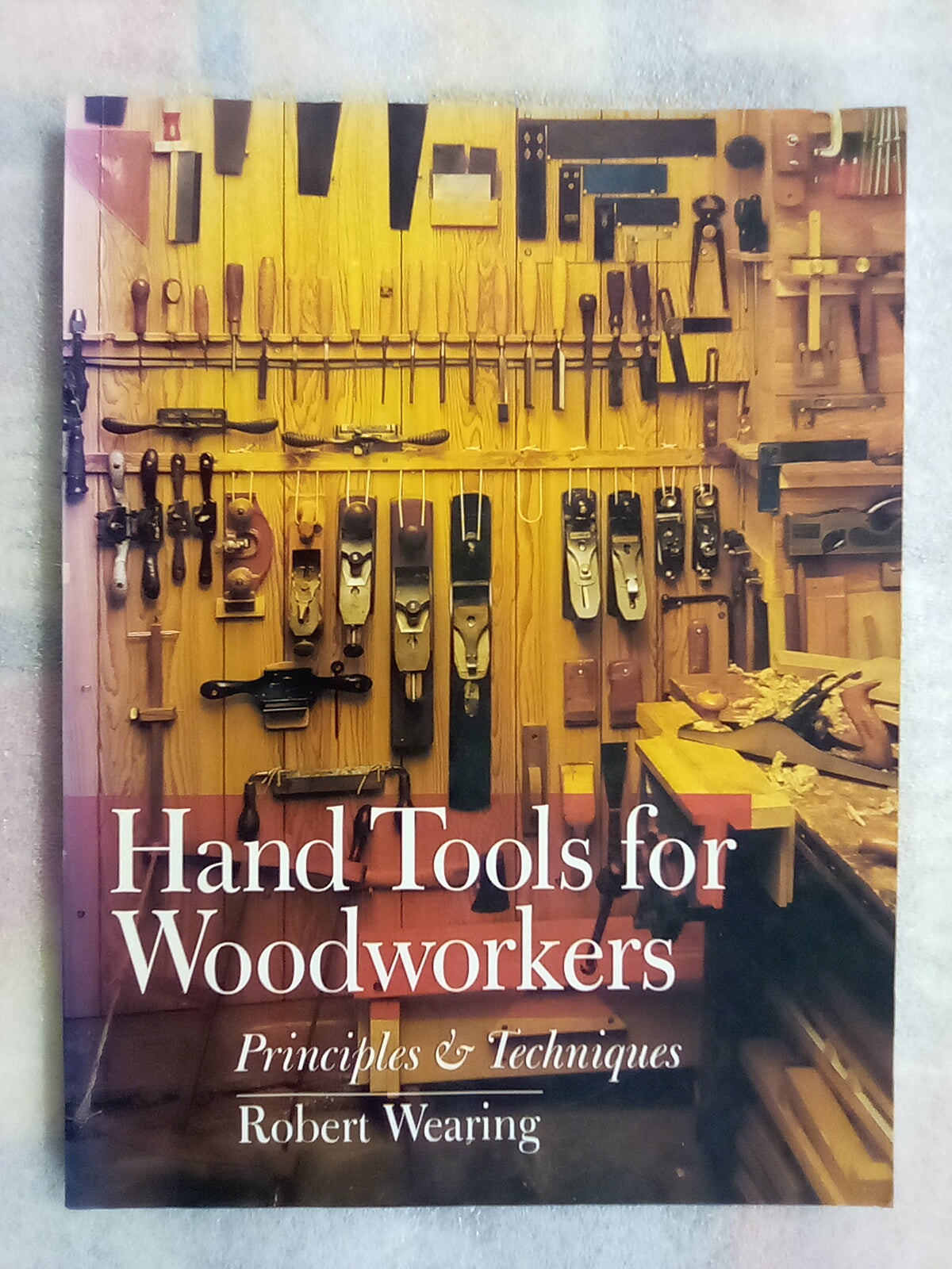 Hand Tools for Woodworkers - Principles and Techniques by Robert Weari ...