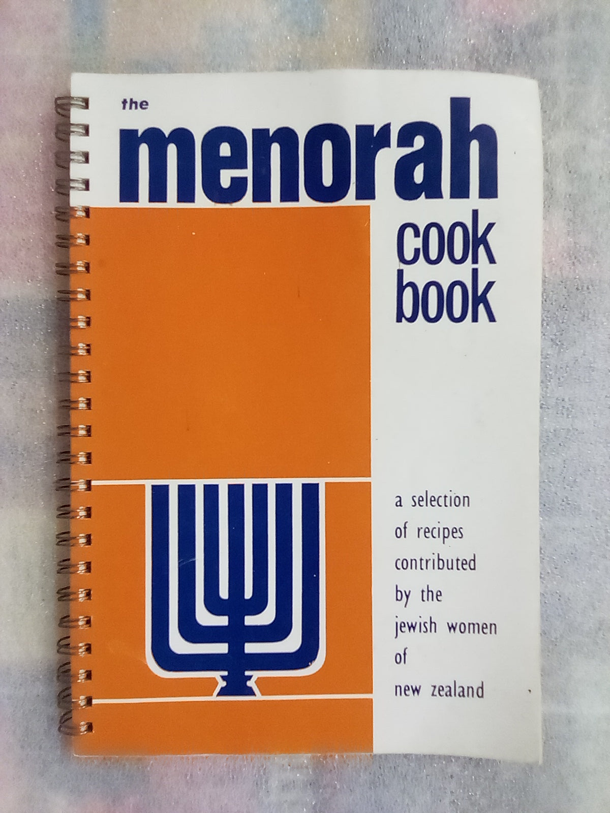 The Menorah Cook Book - Recipes Contributed by the Jewish Women of NZ ...