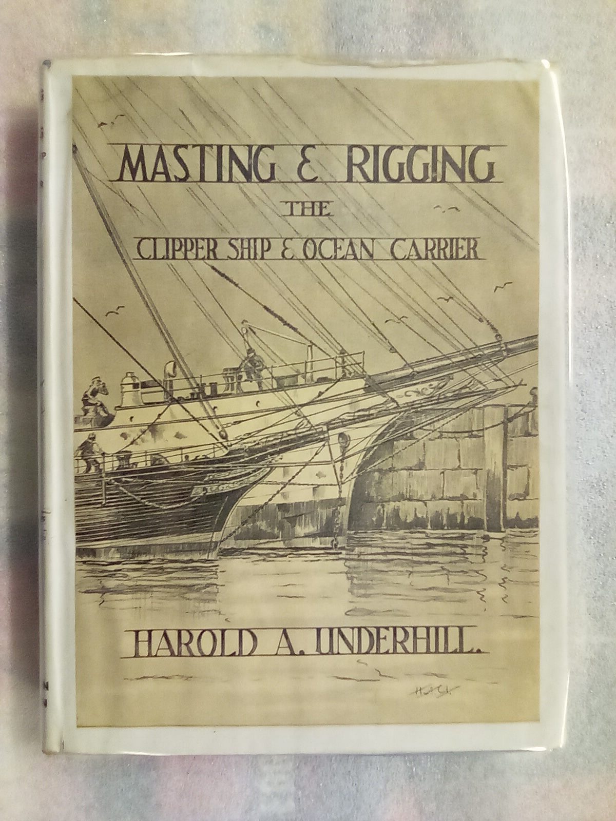 Masting & Rigging - the Clipper Ship & Ocean Carrier (1949) by H.A. Un ...
